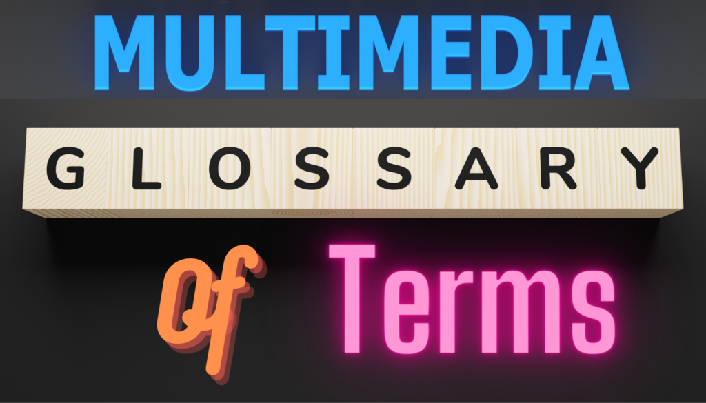 Master 50 Multimedia Design Glossary of Terms to Boost Your Expertise ...